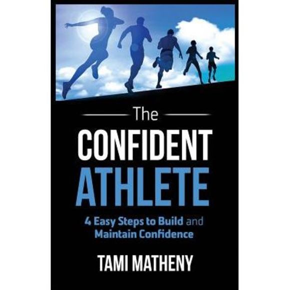 Tami Matheny | Other | The Confident Athlete 4 Easy Steps To Build And ...